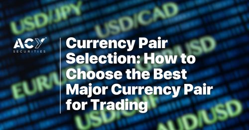 Currency Pair Selection: How to Choose the Best Major Currency Pair for ...