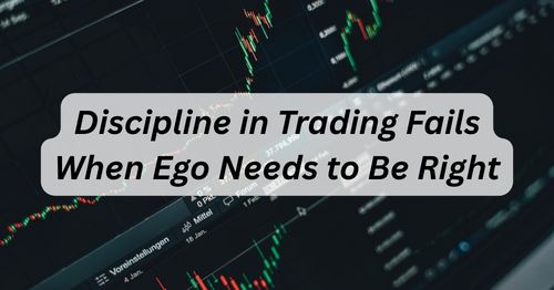 Discipline in Trading Fails When Ego Needs to Be Right