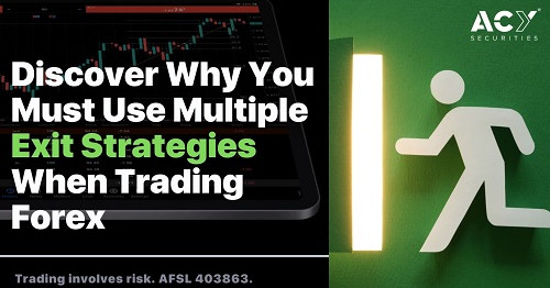Discover Why You Must Use Multiple Exit Strategies When Trading Forex