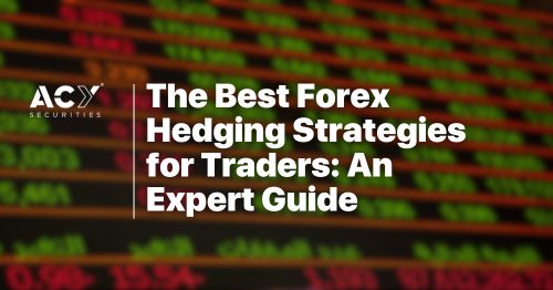 The Best Forex Hedging Strategies for Traders: An Expert Guide