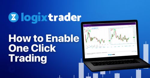 How to Enable 1 Click Trading on the LogixTrader Platform