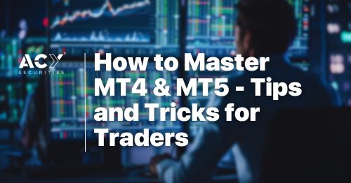 How to Master MT4 & MT5 - Tips and Tricks for Traders