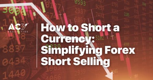 How to Short a Currency: Simplifying Forex Short Selling