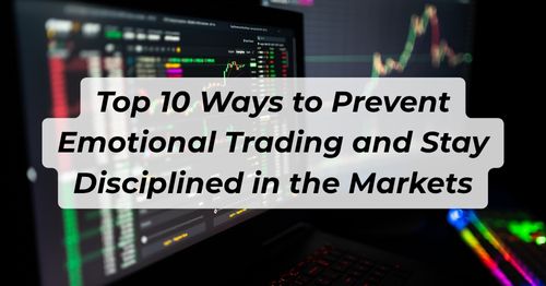 Top 10 Ways to Prevent Emotional Trading and Stay Disciplined in the ...