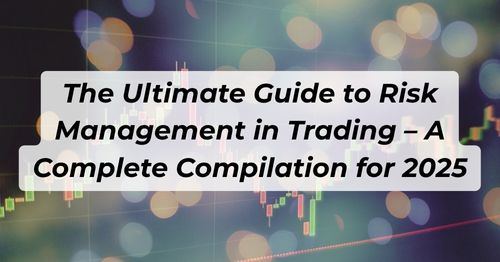 The Ultimate Guide to Risk Management in Trading – A Complete ...