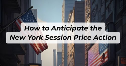 How to Anticipate the New York Session Price Action