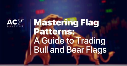 Mastering Flag Patterns - A Guide to Trading Bull and Bear Flags