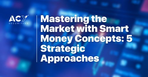 Mastering the Market with Smart Money Concepts: 5 Strategic Approaches