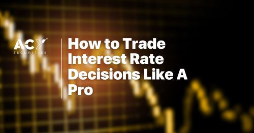 How to Trade Interest Rate Decisions Like A Pro