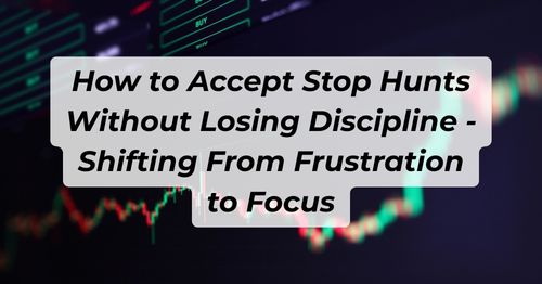 How to Accept Stop Hunts Without Losing Discipline - Shifting From ...