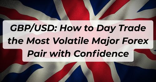 GBP/USD: How to Day Trade the Most Volatile Major Forex Pair with ...