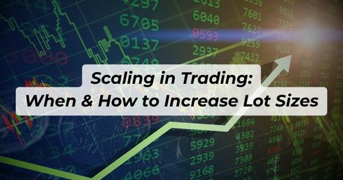Scaling in Trading: When & How to Increase Lot Sizes
