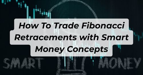 How to Trade Fibonacci Retracements Using Smart Money Clues: FVGs, Discounts, and Breakouts