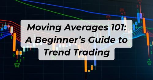 Moving Averages 101: A Beginner’s Guide to Trend Trading