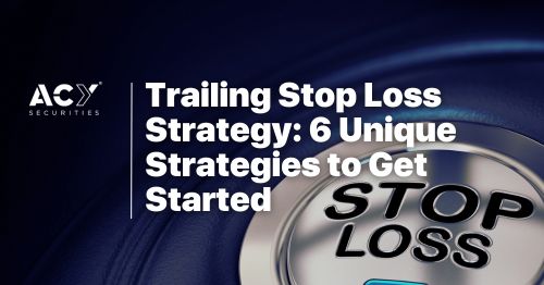 Trailing Stop Loss Strategy: 6 Unique Strategies to Get Started