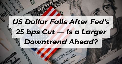 US Dollar Falls After Fed’s 25 bps Cut — Is a Larger Downtrend Ahead?