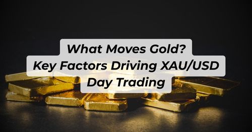 What Moves Gold? Key Factors Driving XAU/USD Day Trading